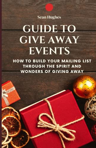 Guide To Give Away Events: How To Build Your Mailing List Through The ...