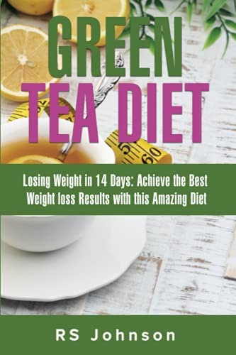 Green Tea Diet: Losing weight in 14 Days: Achieve the best weight Loss ...