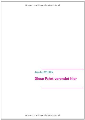 Diese Fahrt verendet hier (German Edition) by Jean-Luc Werlen | Goodreads
