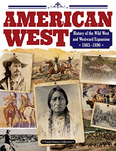 American West: History of the Wild West and Westward Expansion 1803 ...