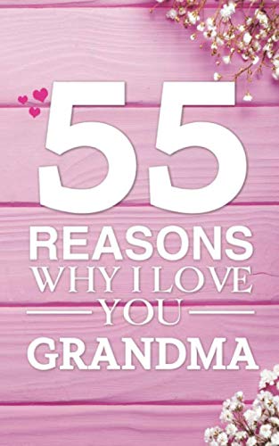 55 Reasons Why I Love You Grandma: Write Love Letters In this Diary ...