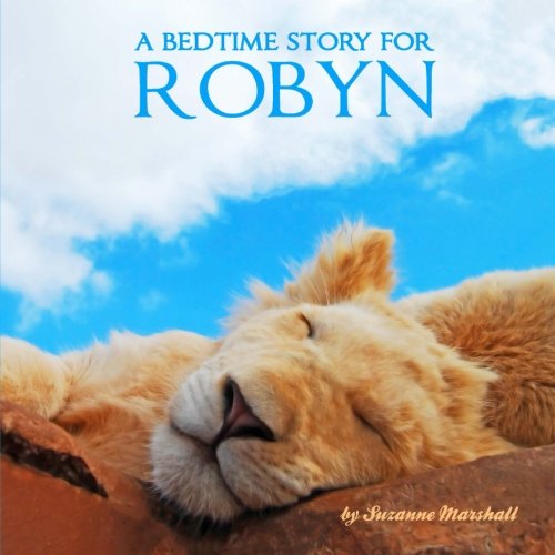 A Bedtime Story for Robyn: Personalized Children's Books by Suzanne ...