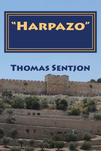 Harpazo: Chronicling the Apostle Paul's Thessalonian Revelation by Paul ...