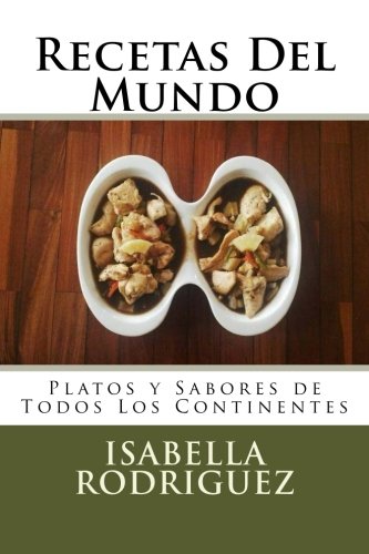 Recetas Del Mundo: Platos y Sabores de Todos Los Continentes by ...