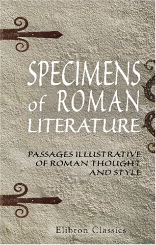 Specimens of Roman Literature: Passages Illustrative of Roman Thought ...