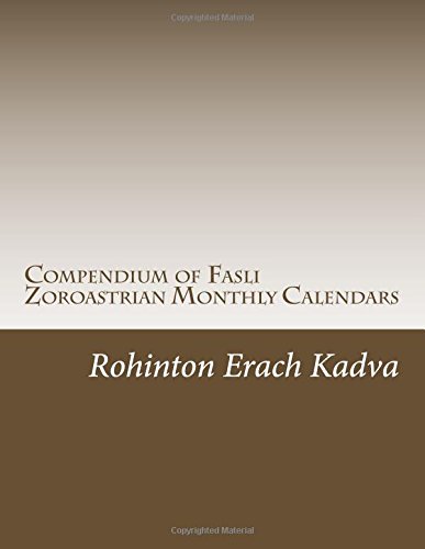 Compendium of Fasli Zoroastrian Monthly Calendars by Rohinton Erach ...