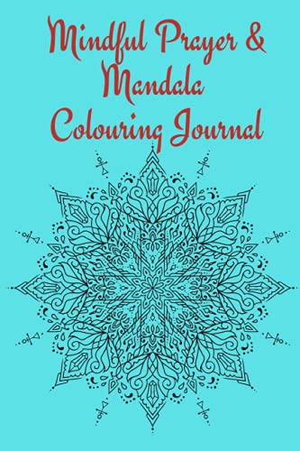 Mindful Prayer & Mandala Colouring Journal by Mee Appleton | Goodreads