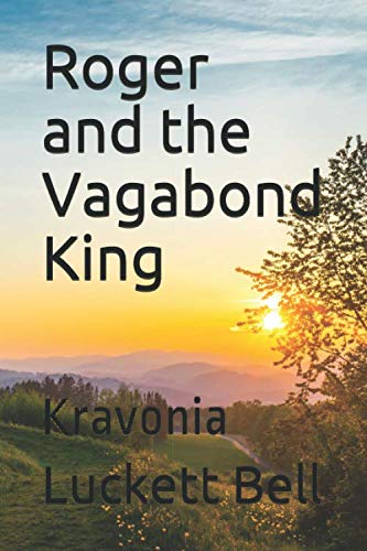 Roger and the Vagabond King: Kravonia by Luckett Bell | Goodreads