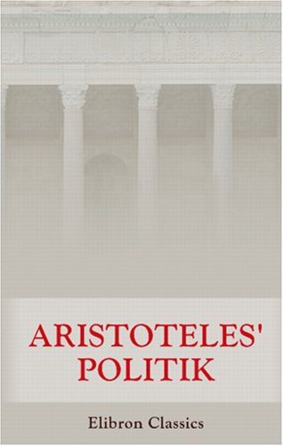 Aristoteles' Politik: Übersetzt und erläutert von Dr. Carl Stahr und Dr ...