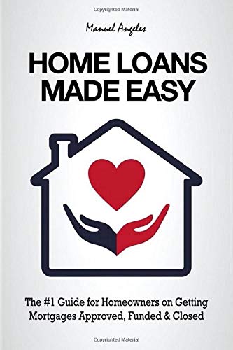 Home Loans Made Easy: The #1 Guide for Homeowners on Getting Mortgages ...