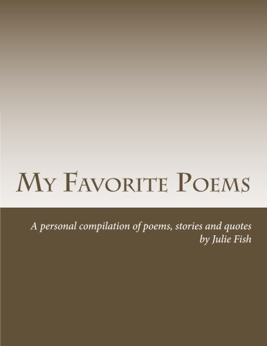 My Favorite Poems: A personal mediation of my favorite poems, stories ...