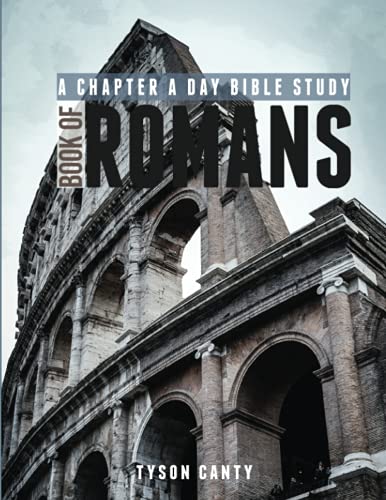 A Chapter A Day Bible Study: Book of Romans by Tyson Canty | Goodreads