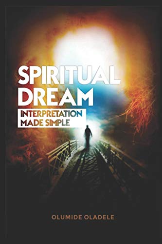 Spiritual Dream Interpretation made simple by Olumide Oladele | Goodreads