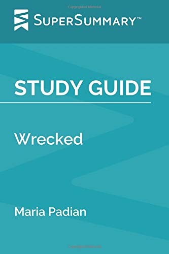 Study Guide: Wrecked by Maria Padian (SuperSummary) by SuperSummary ...