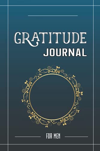 Gratitude Journal for Men: Daily 5 Minute Gratitude Journal Practices ...
