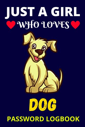 Just a Girl Who Loves Dog-Password Logbook: Dog lover Logbook to ...