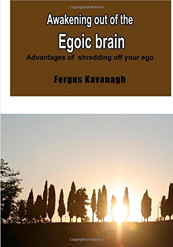 Awakening out of the egoic brain: Advantages of shredding off your ego ...