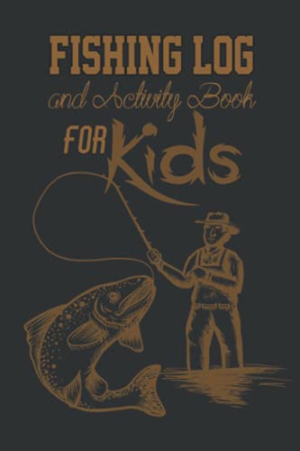 Fishing Log and Activity Book for Kids: log fishing trips and keep your ...