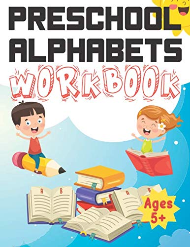 PRESCHOOL ALPHABETS: WorkBook - Ages 5+ by Edition Pros | Goodreads