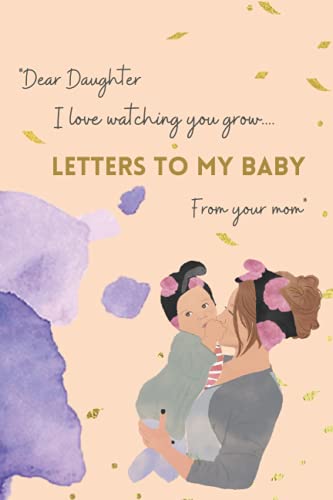 Letters To My Baby "Dear Daughter I Love Watching You Grow.... From ...