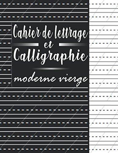 Cahier de lettrage et calligraphie moderne vierge: Carnet d'exercices de calligraphie et de ...