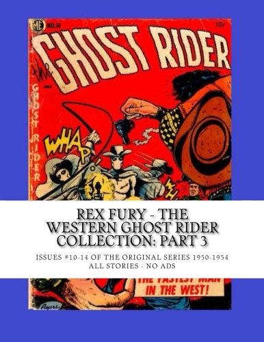 Rex Fury - The Western Ghost Rider Collection: Part 3: Issues #10-14 Of ...