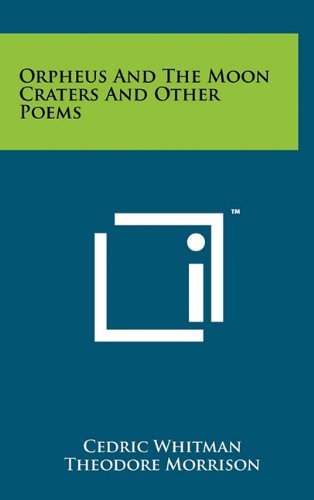 Orpheus And The Moon Craters And Other Poems by Cedric Whitman | Goodreads