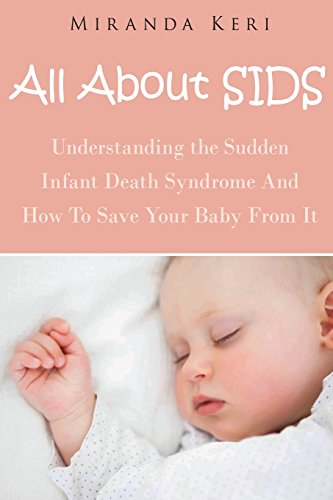All About SIDS: Understanding the Sudden Infant Death Syndrome And How ...