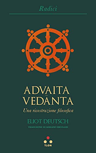Advaita Vedānta: Una ricostruzione filosofica (Radici) by Eliot Deutsch ...