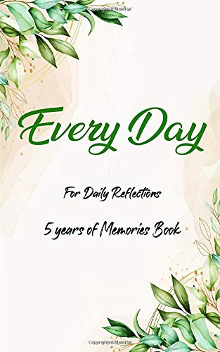 Every Day: for Daily Reflections, 5 years of Memories Book, Dated and ...