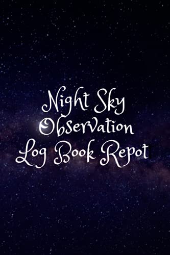 Night Sky Observation Log Book Report: Astronomy Journal by yousef ...