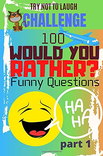 Try Not To Laugh Challenge 100 Would You Rather Funny Questions Part 1 ...