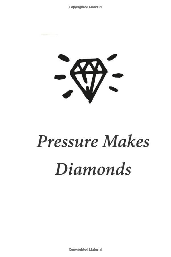 Pressure Makes Diamonds by Gold Standard Books | Goodreads