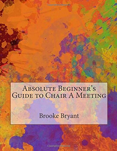 Absolute Beginner's Guide to Chair A Meeting by Robert J. Hutchinson ...