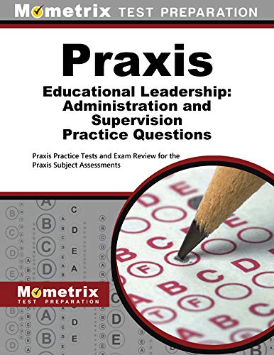 Praxis Educational Leadership: Administration and Supervision Practice ...