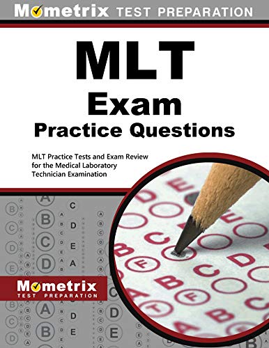 MLT Exam Practice Questions: MLT Practice Tests and Exam Review for the ...