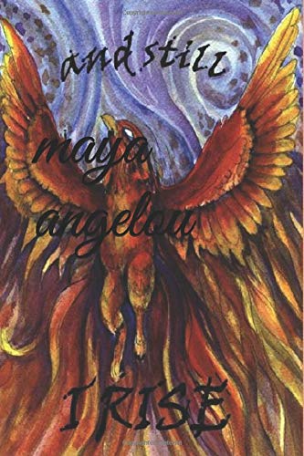 And still i rise ,Maya Angelou Notebook/Journal by daniel mwaniki ...