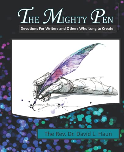 The Mighty Pen: Devotions for Writers and Others Who Long to Create by ...