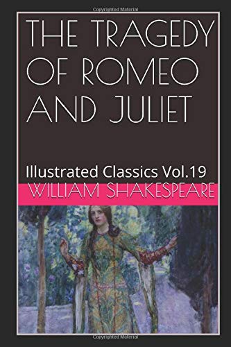 The Tragedy of Romeo and Juliet (Illustrated): Illustrated Classics Vol ...