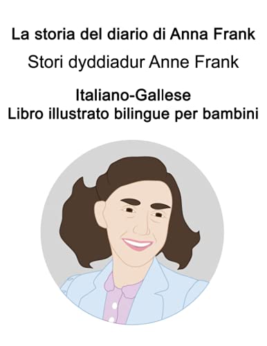 Italiano-Gallese La storia del diario di Anna Frank / Stori dyddiadur ...