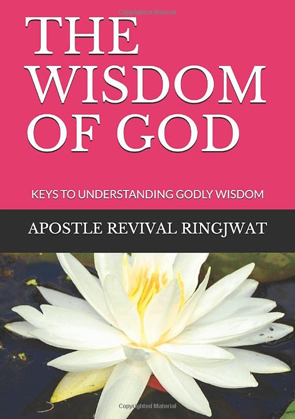 THE WISDOM OF GOD: KEYS TO UNDERSTANDING GODLY WISDOM by APOSTLE ...
