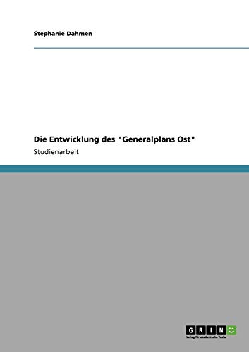 Die Entwicklung des Generalplans Ost by Stephanie Dahmen | Goodreads