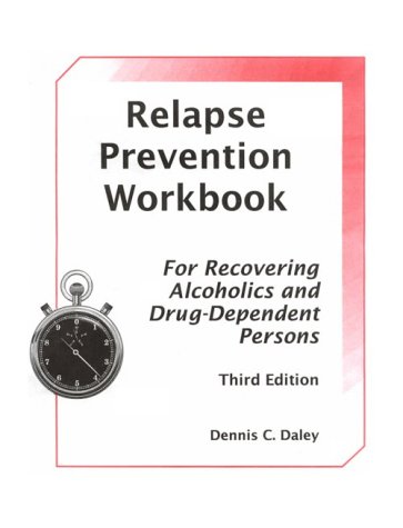 Relapse Prevention Workbook: For Recovering Alcoholic & Drug Dependent ...
