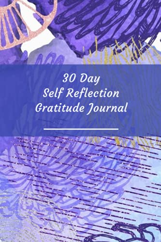 30 Day Self Reflection Gratitude Journal: 30 Day Self Reflection ...