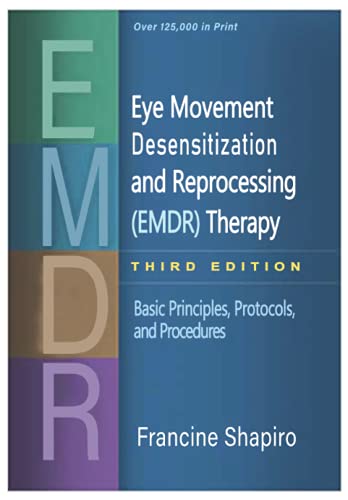 Eye Movement Desensitization and Reprocessing (EMDR) Therapy, 3rd Edition: Basic Principles ...