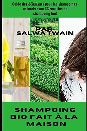 Shampoing Bio fait à la maison: Guide des débutants pour les shampoings ...