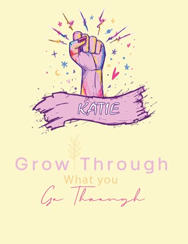 KATIE Grow Through What You Go Through: A Motivational Anti-Stress ...