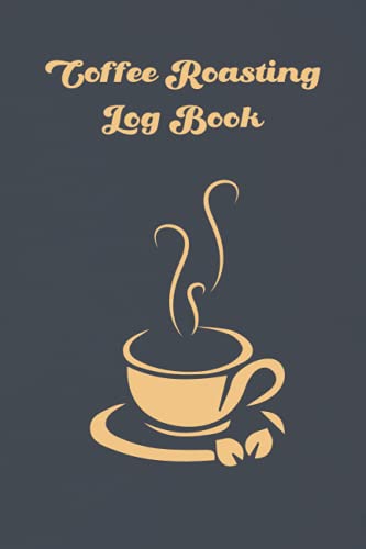 Coffee Roasting Log Book: Coffee Log Book Coffee Roasting Record Book ...
