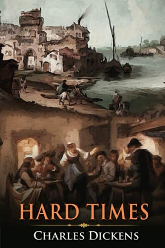 Hard Times: A Classic (Annotated) Edition of Charles Dickens Novel by ...