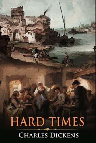 Hard Times: A Classic (Annotated) Edition of Charles Dickens Novel by ...